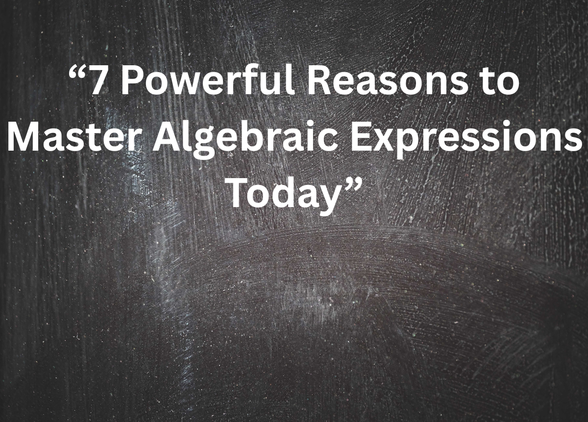 Algebraic Expressions: Simplified Essential Types (10 Examples)
